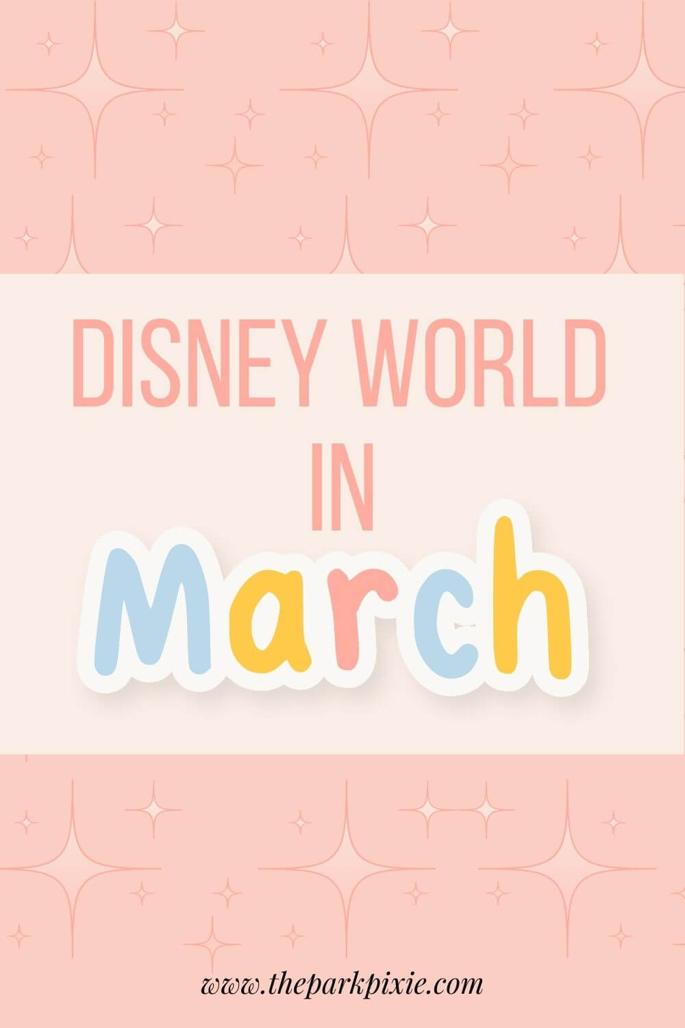 A Complete Guide to Walt Disney World in March 2026 • The Park Pixie
