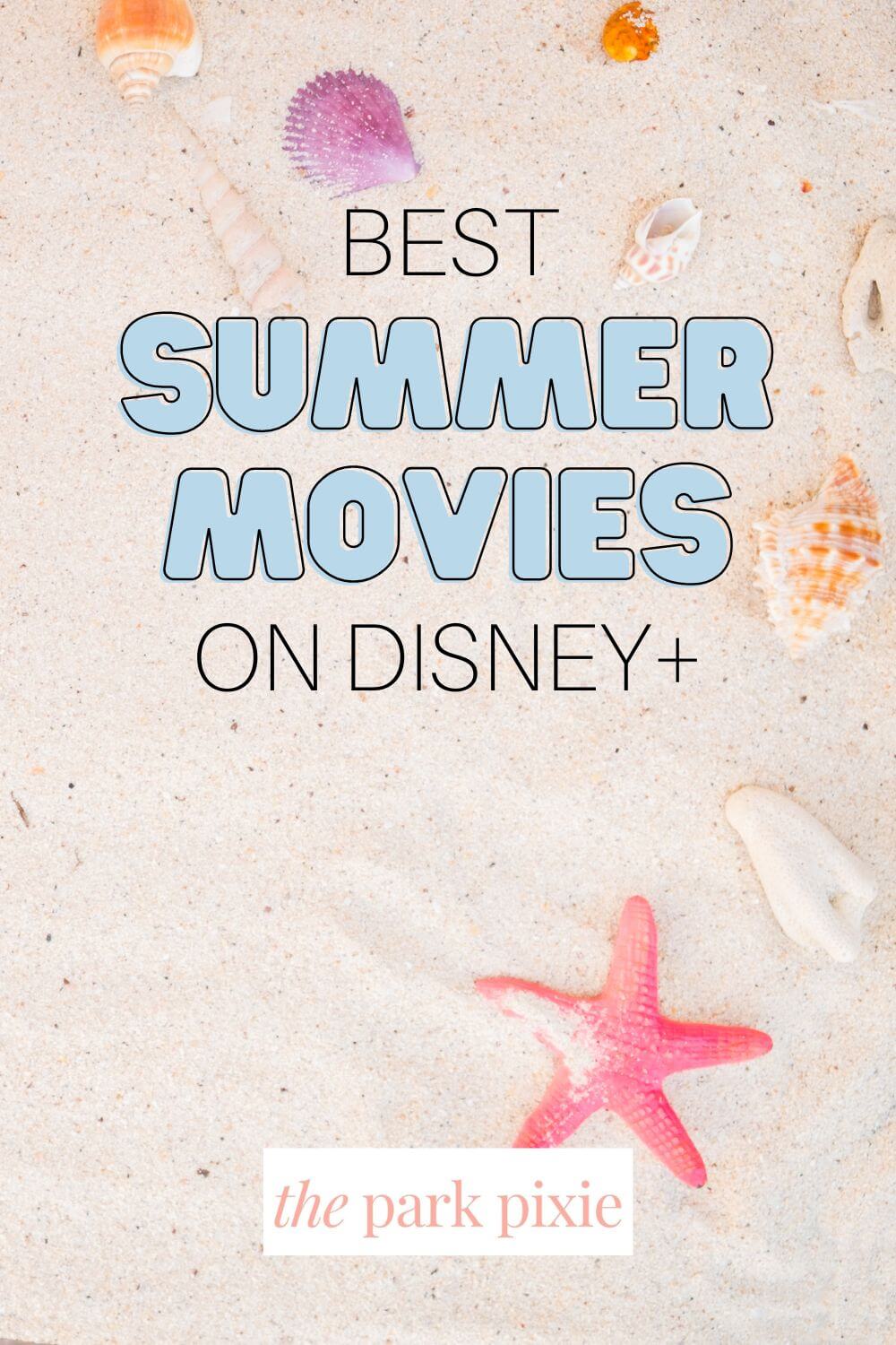 45 Must-Watch Summer Movies on Disney Plus (FREE Printable!)