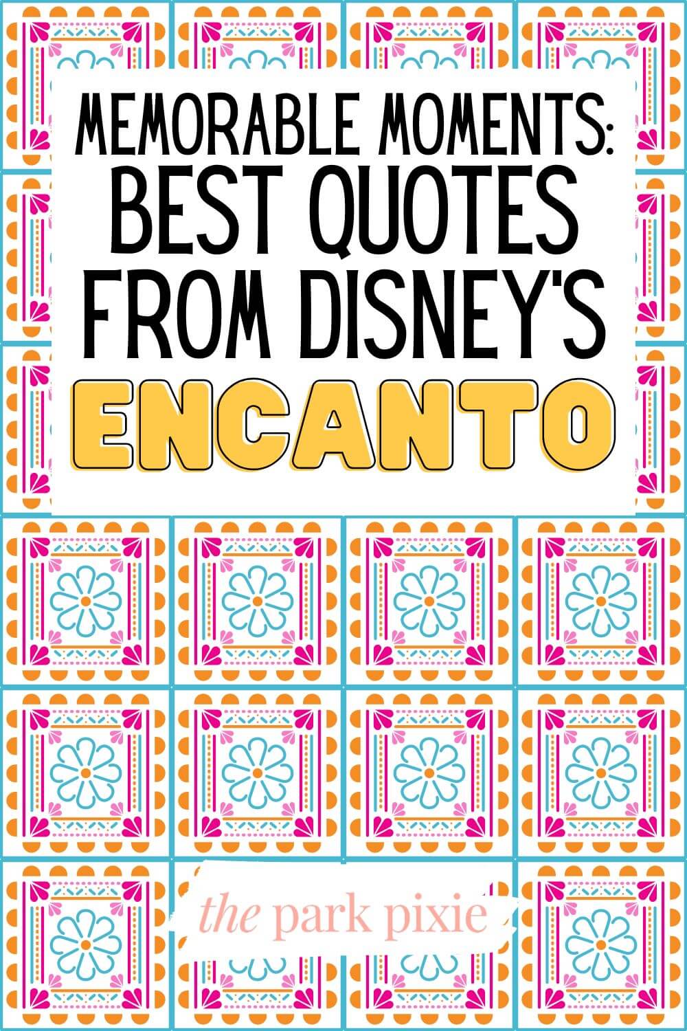 Memorable Encanto Quotes that Will Warm Your Heart in 2026
