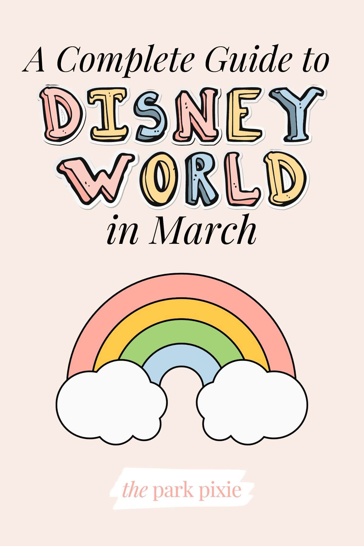 A Complete Guide to Walt Disney World in March 2025 • The Park Pixie