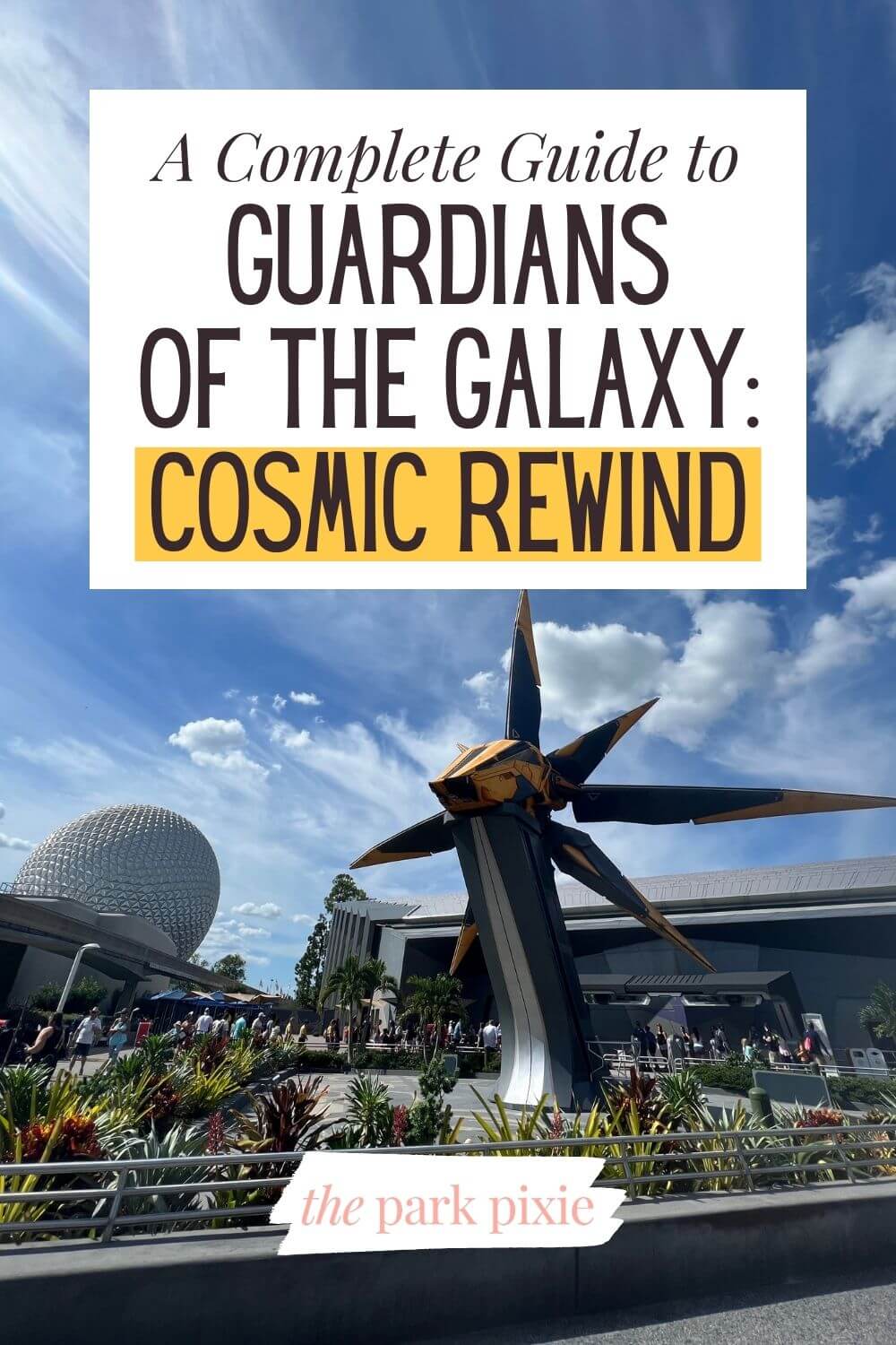 Guardians of the Galaxy: Cosmic Rewind Roller Coaster Guide • The Park ...